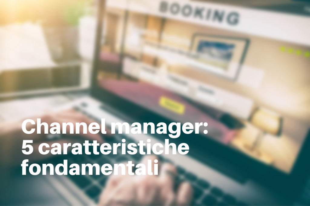 5 caratteristiche da valutare per scegliere il channel manager ...